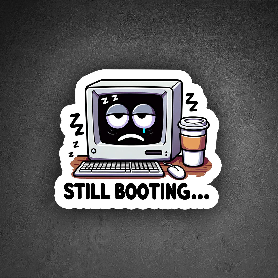 Still Booting